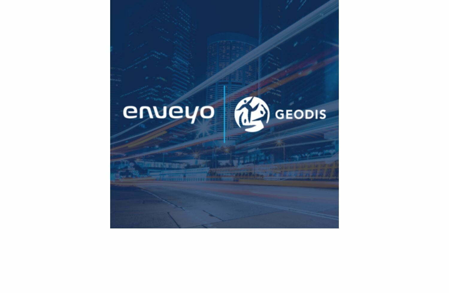 GEODIS Shake Hands with Enveyo to Enhance Advanced Logistics Analytics, Visibility, and Freight ...